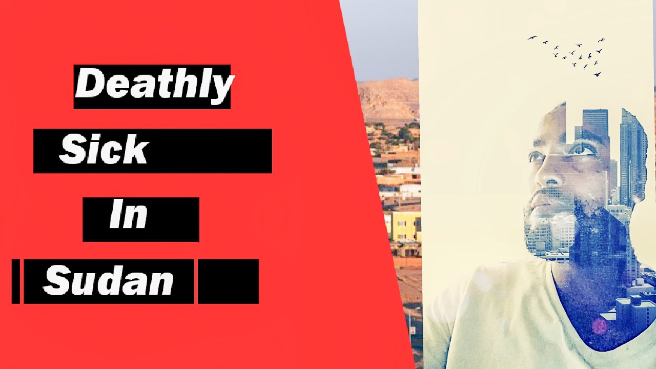 Deathly Sick In Sudan as an American Tourist - YouTube