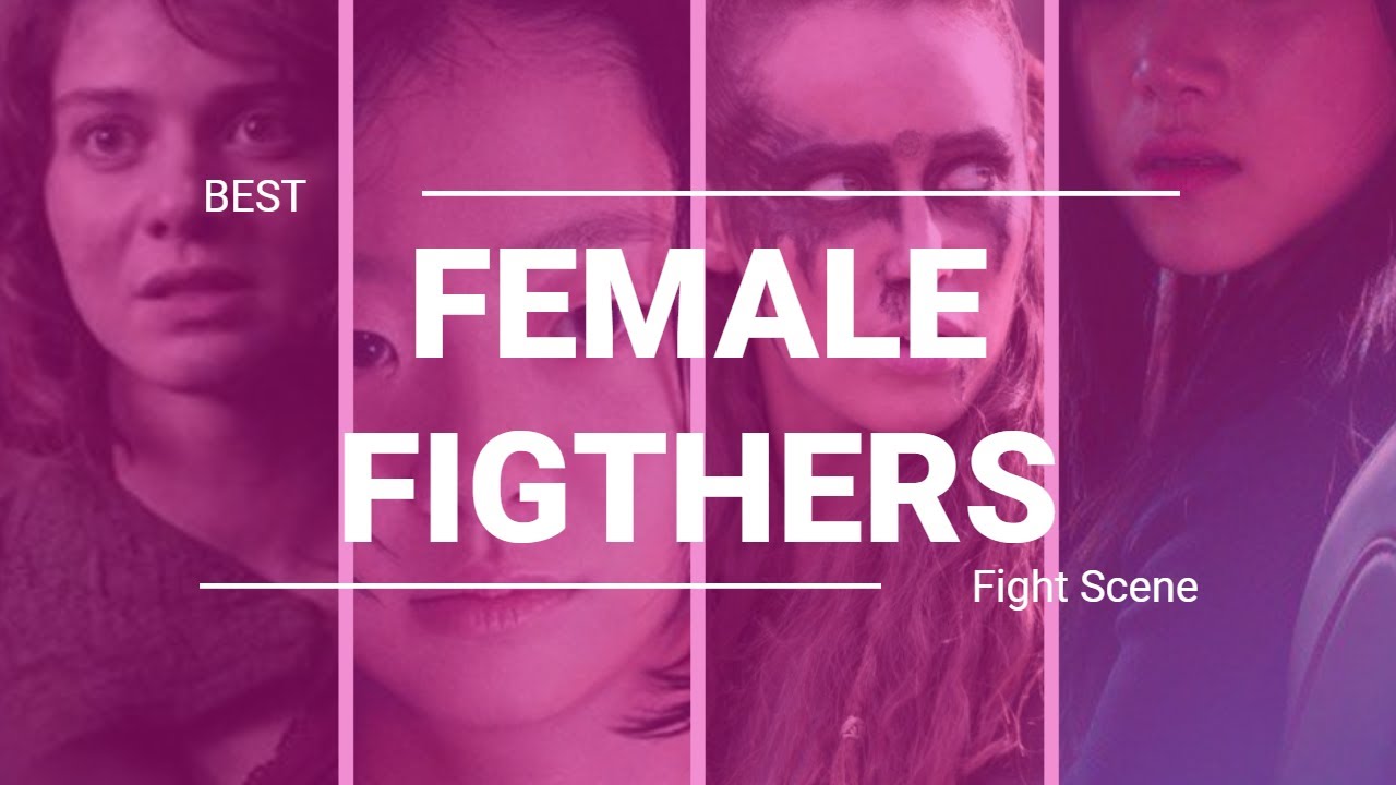 Best Female Fighters Compilation - Fight Scene - YouTube