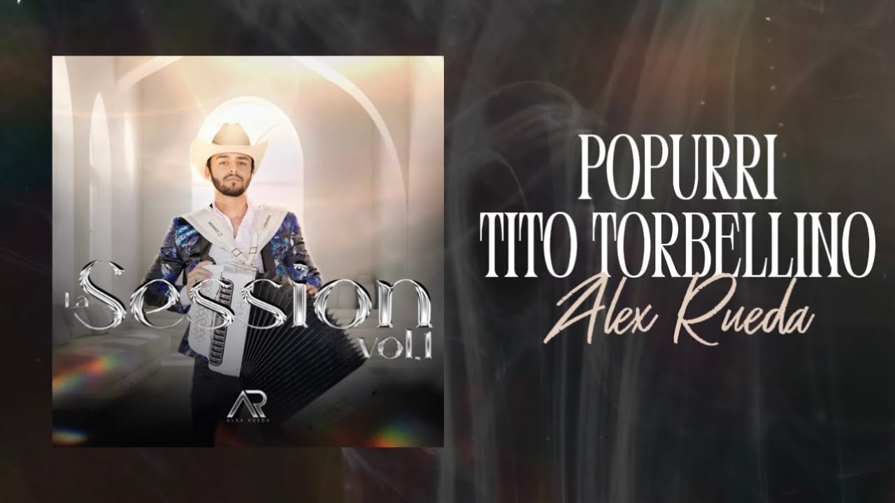 (LETRA) POPURRI TITO TORBELLINO - Alex Rueda (Lyric Video) - YouTube
