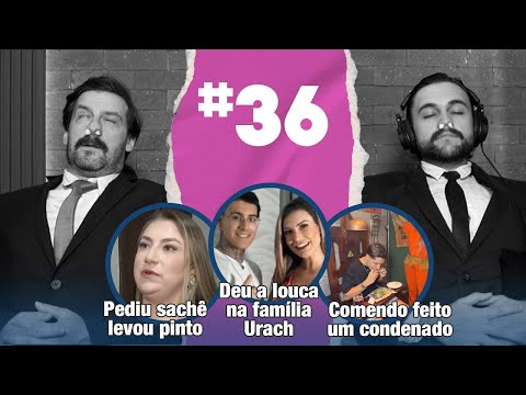 #036 Família Sacana (Urach), pediu sachê levou pinto, comendo feito um preso e histórias de praia
