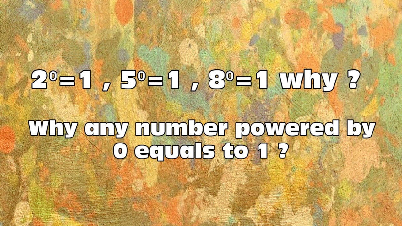 2⁰=1 , 5⁰=1 , 8⁰=1 | Why the power zero of any number equals to 1 ...