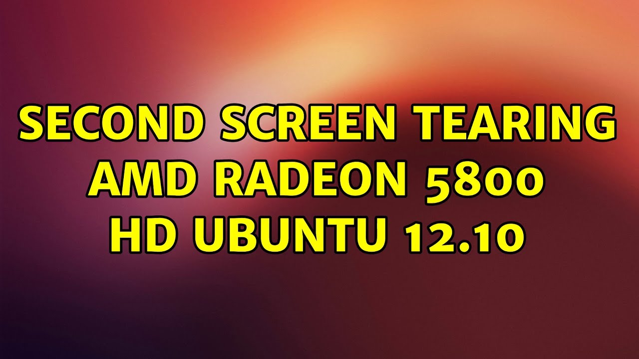 Ubuntu: Second screen tearing AMD Radeon 5800 HD Ubuntu 12.10 - YouTube