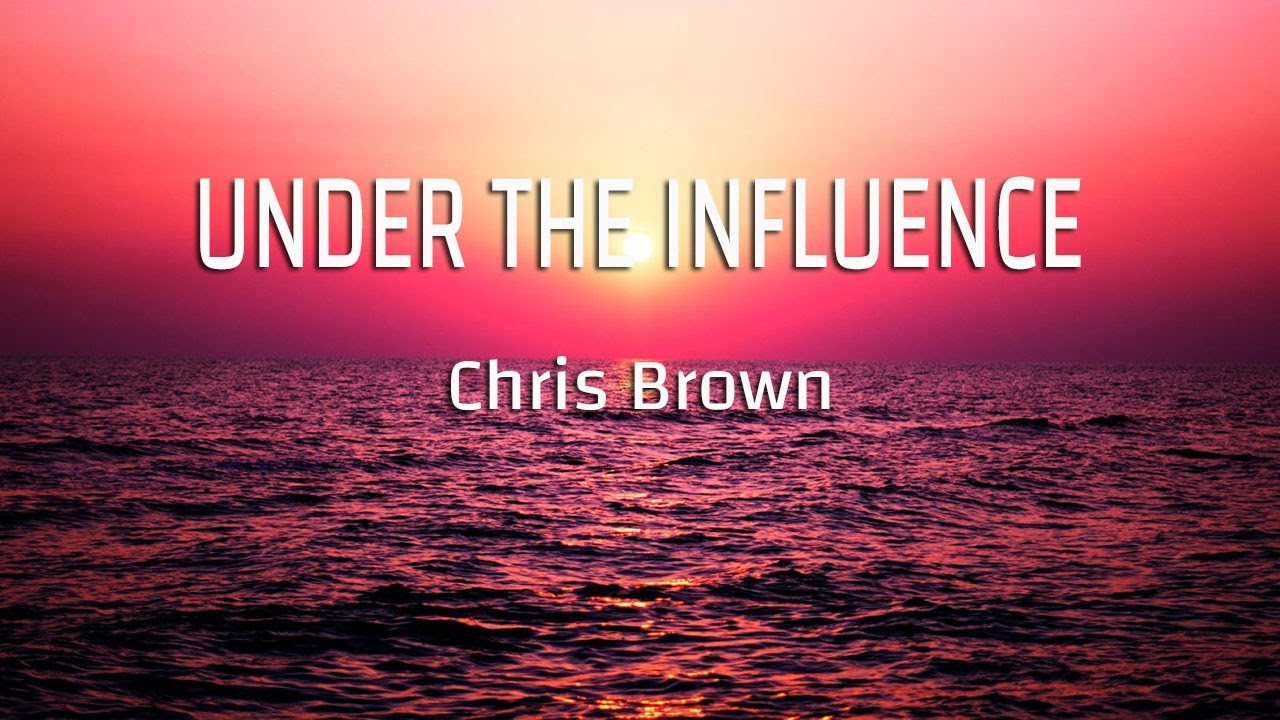 Chris Brown - Under The Influence (Lyrics) - YouTube