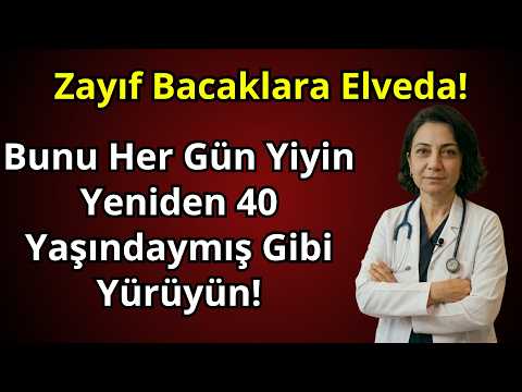 90 Yaşında Bile Güçlü Bacaklar İçin 6 Süper Besin!