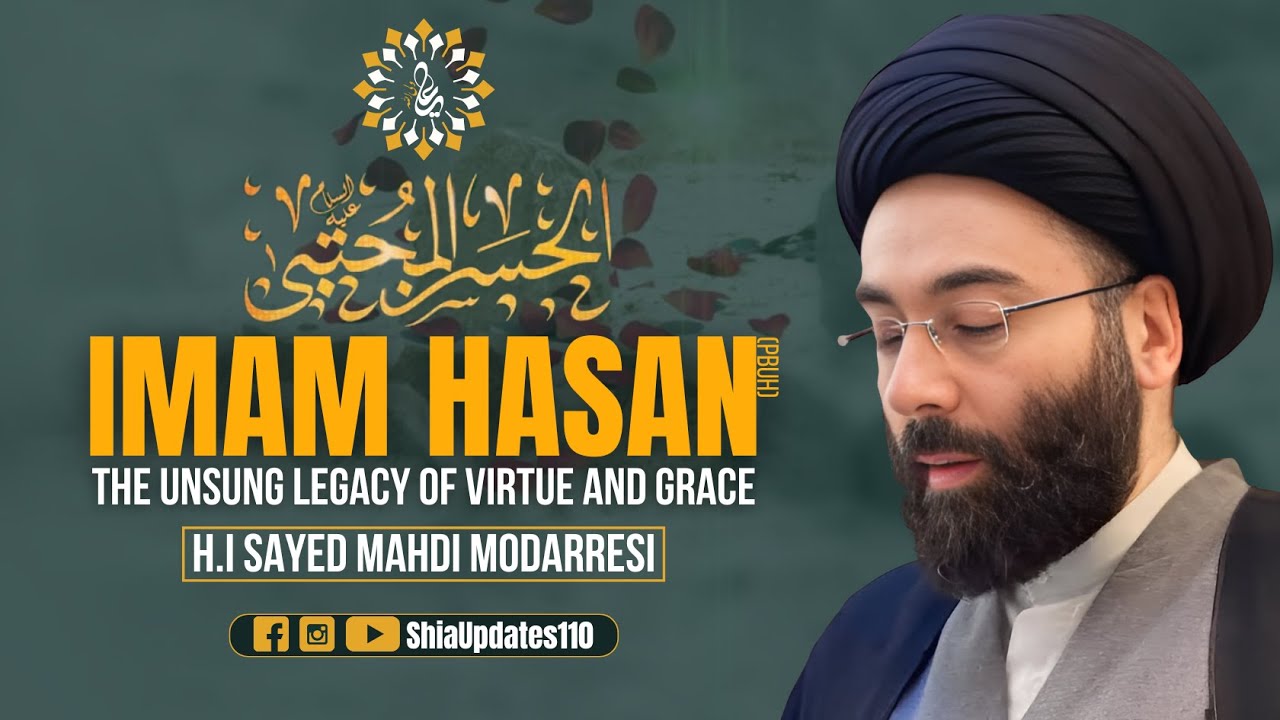 Imam Hasan: The Unsung Legacy of Virtue and Grace | Sayed Mahdi ...