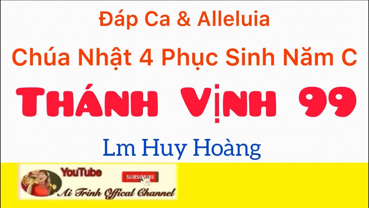Chúa Nhật 4 Phục Sinh Năm C - Thánh Vịnh 99 - Huy Hoàng - Đáp Ca ...