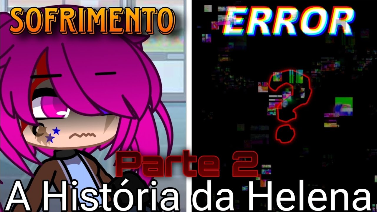 Gacha Club: 💔A História da Helena - [Parte 2/2]💔 - YouTube