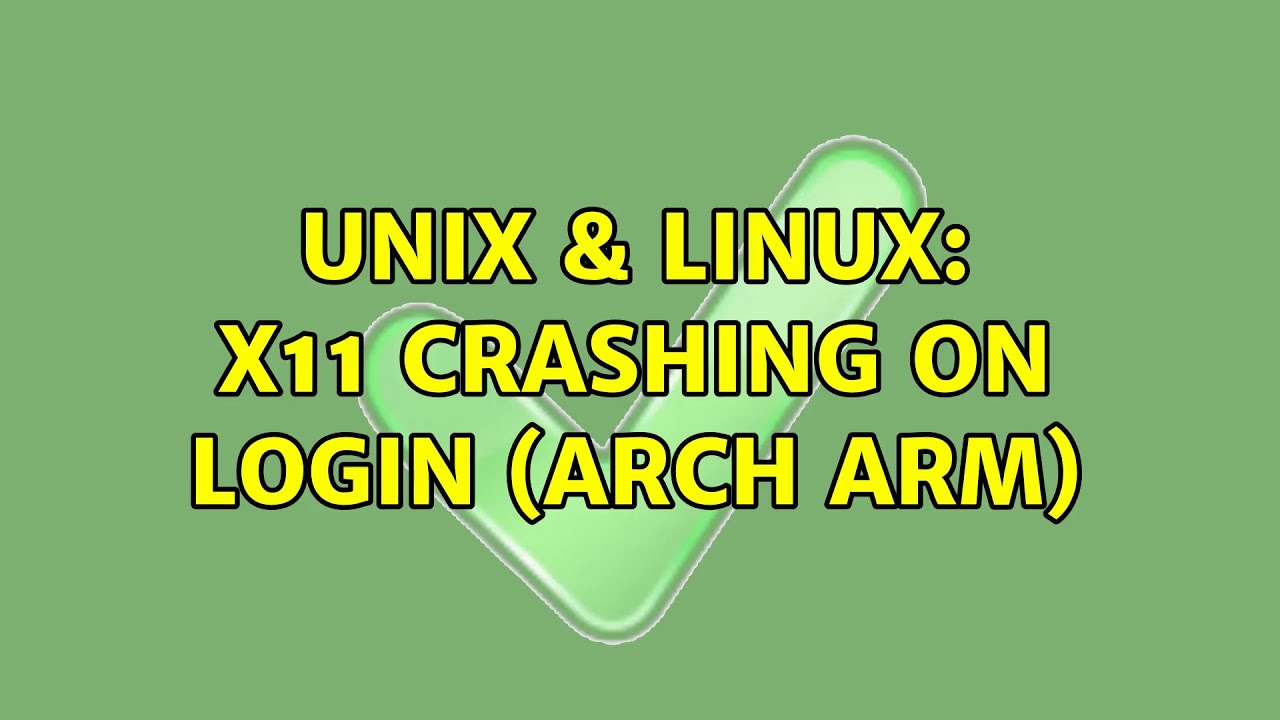 Unix & Linux: X11 crashing on login (Arch ARM) - YouTube