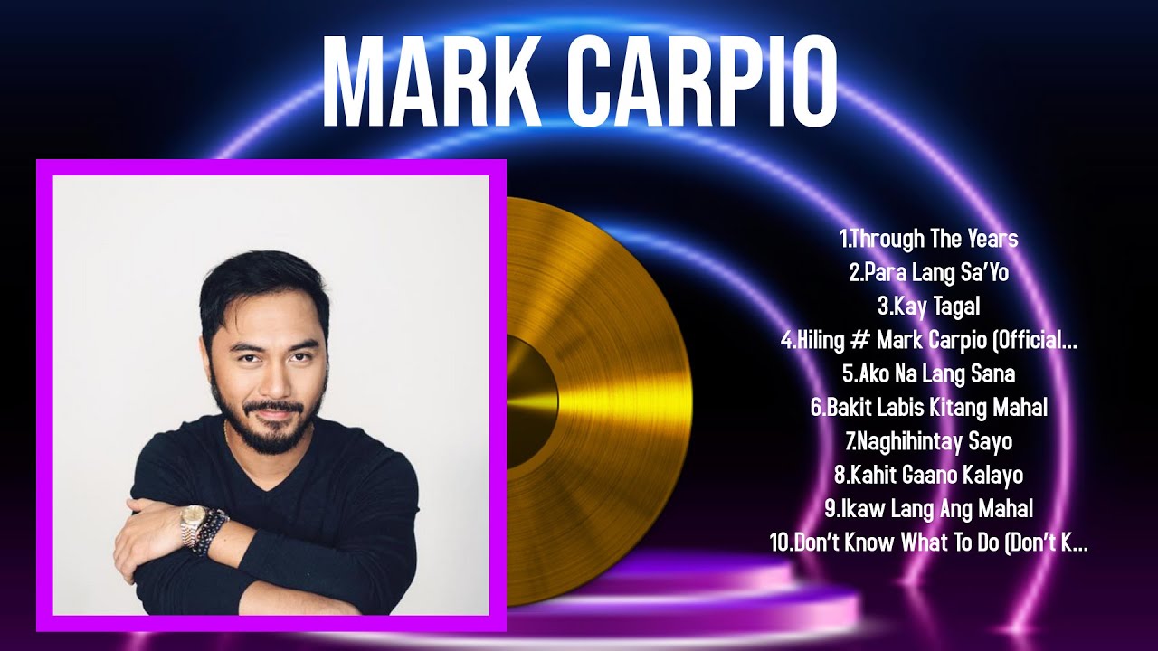 Best Songs of Mark Carpio full album 2024 ~ Top 10 songs - YouTube