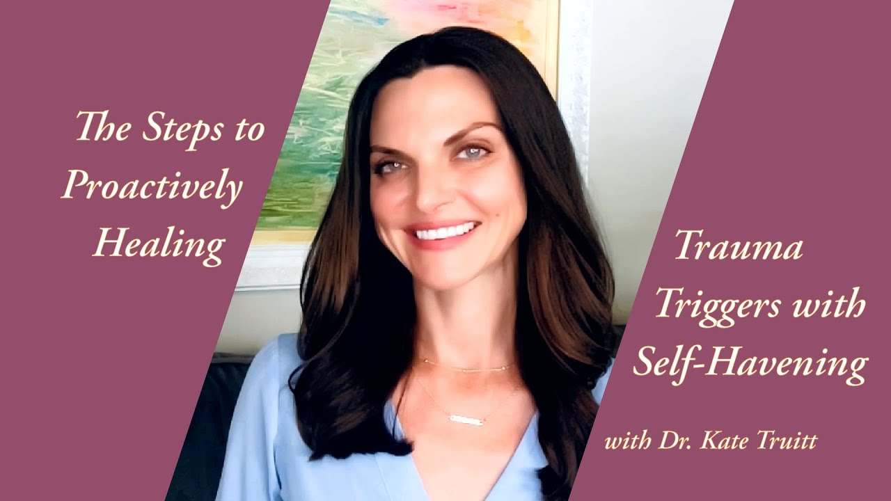 The Steps to Proactively Healing Trauma Triggers with Self Havening ...