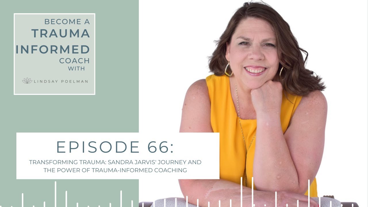 Transforming Trauma: Sandra Jarvis' Journey and the Power of Trauma-Informed Coaching - YouTube