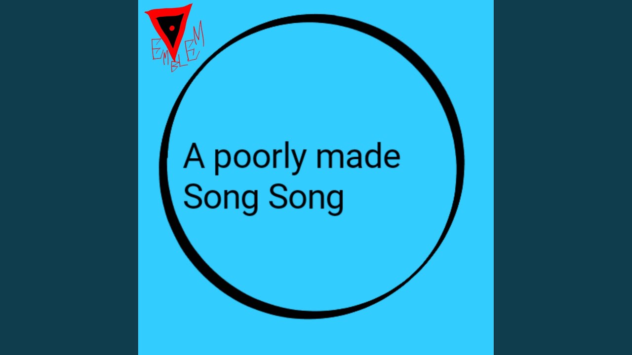 A Poorly Made Song Song - YouTube