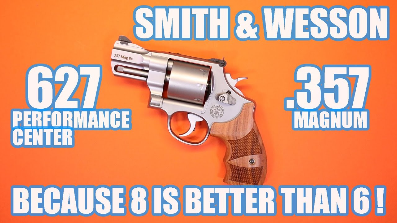 SMITH & WESSON 627 PERFORMANCE CENTER...BECAUSE 8 IS BETTER THAN 6 ...