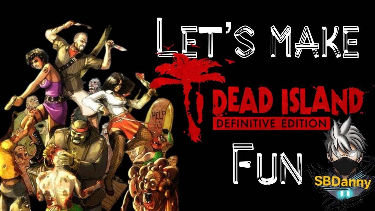 Let's make Dead Island fun - YouTube