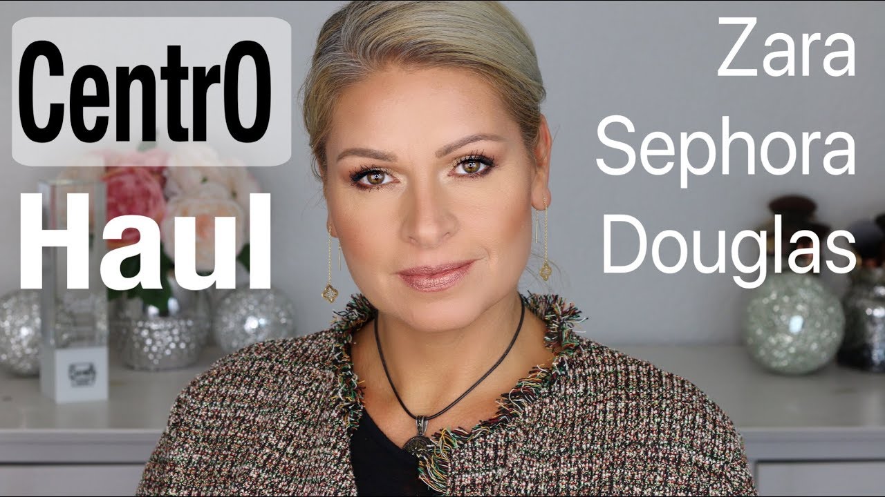 CentrO Haul I Ich war bei Sephora Douglas und Zara shoppen I 2018 I ...