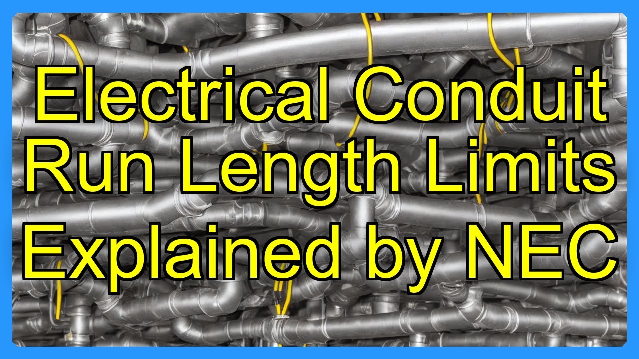 Electrical Conduit Run Length Limits Explained by NEC - YouTube