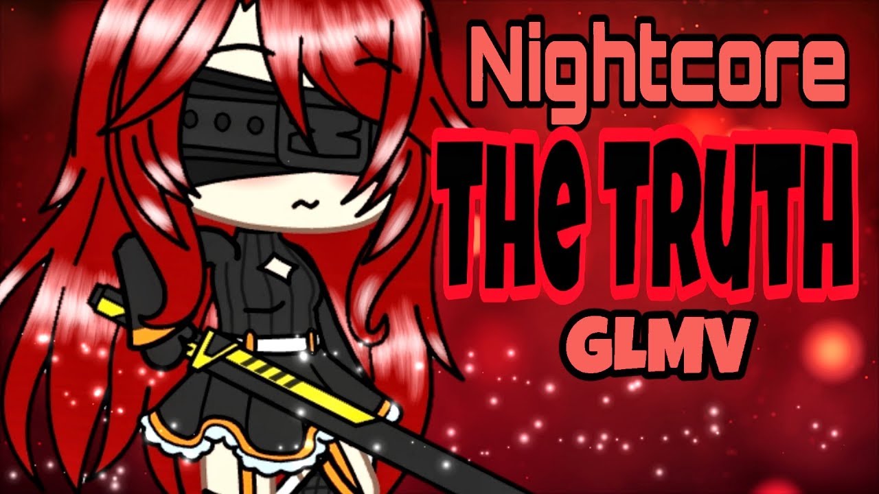 Nightcore The Truth Glmv Gacha Life Music Video Musical