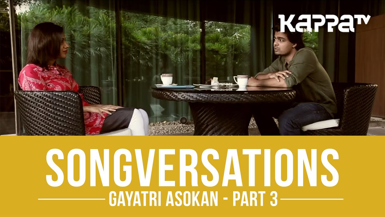 Gayatri Asokan - Songversations (Part 3) - Kappa TV - YouTube