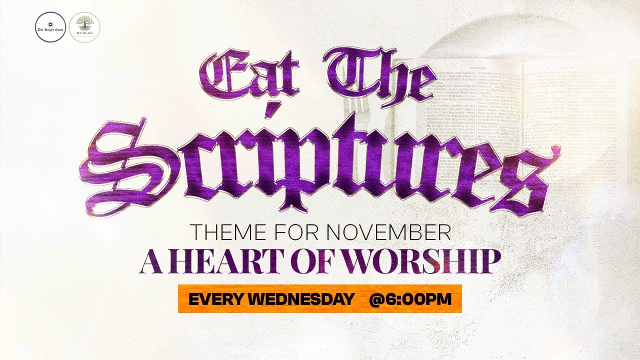 EAT THE SCRIPTURE || A HEART OF WORSHIP || WEDNESDAY FELLOWSHIP || 12TH ...