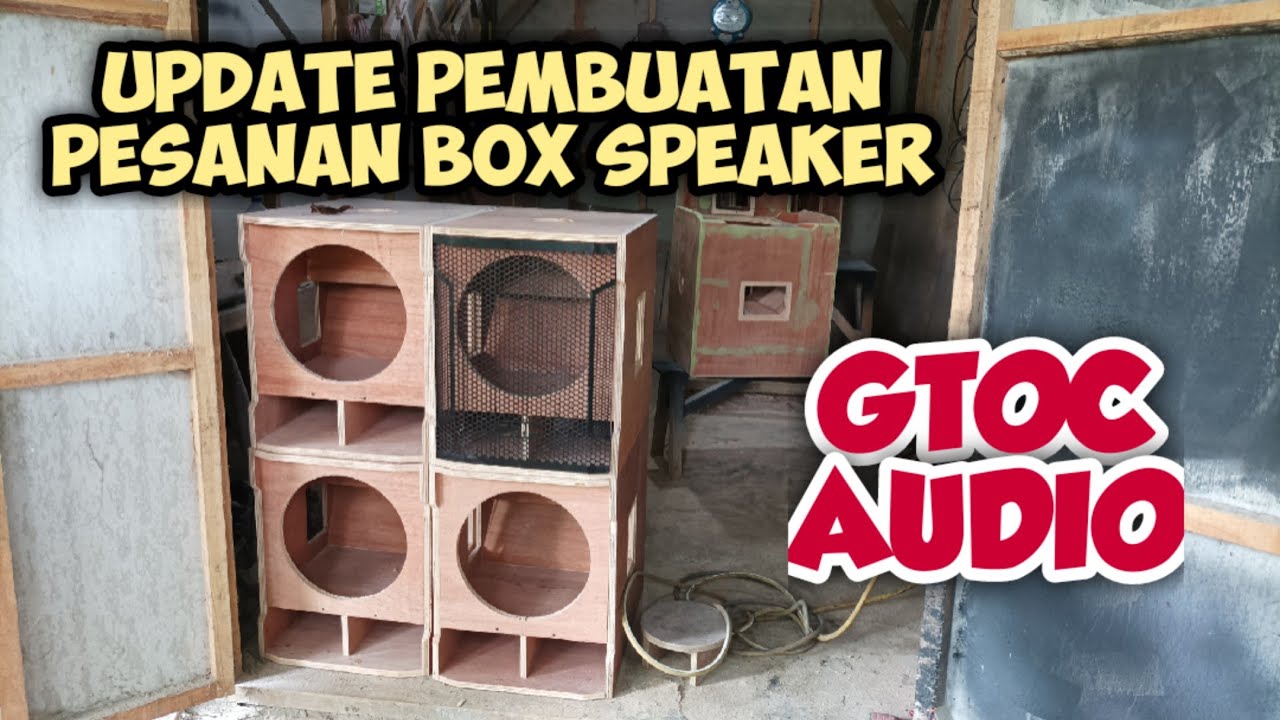 UPDATE proses pembuatan Box di GTOC Audio 7-Juni-2022 - YouTube
