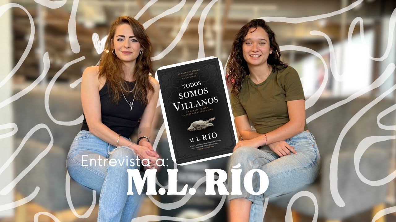 ENTREVISTÉ A LA AUTORA DE TODOS SOMOS VILLANOS (ML RIO) - YouTube