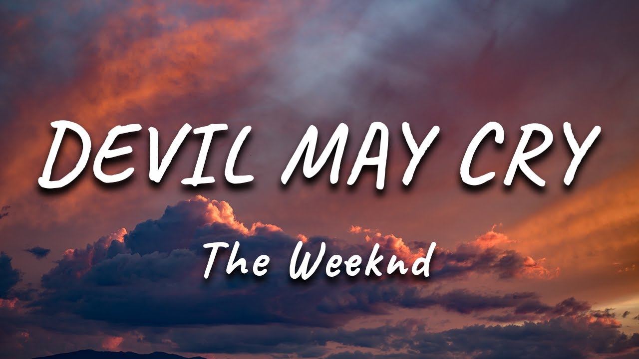 The Weeknd - Devil May Cry (Lyrics) - YouTube