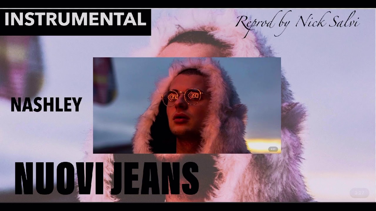 Nashley - NUOVI JEANS (INSTRUMENTAL/REMIX)_Prod. Nick Salvi - YouTube