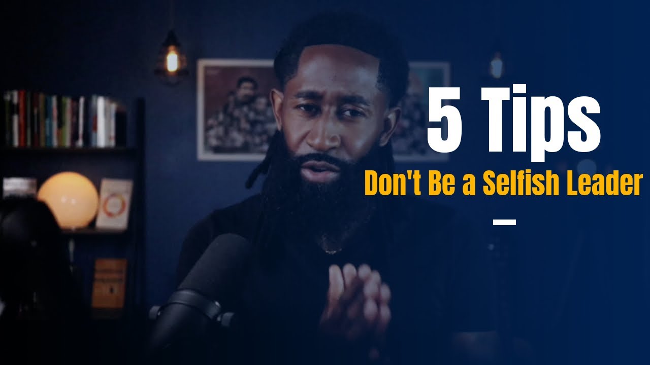 Don’t Be a Selfish Leader - YouTube