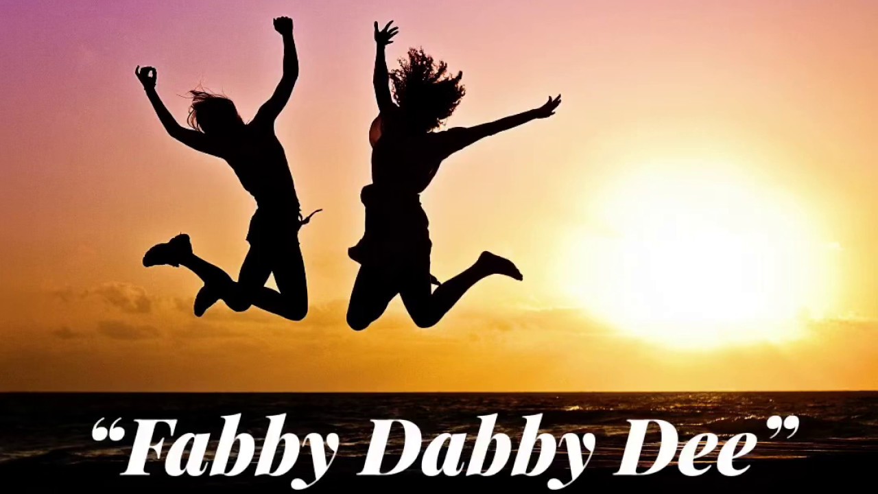 “Fabby Dabby Dee” - YouTube
