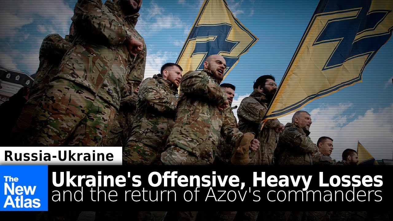 Ukraine's Offensive Suffering Heavy Losses, Azov Commanders Return ...