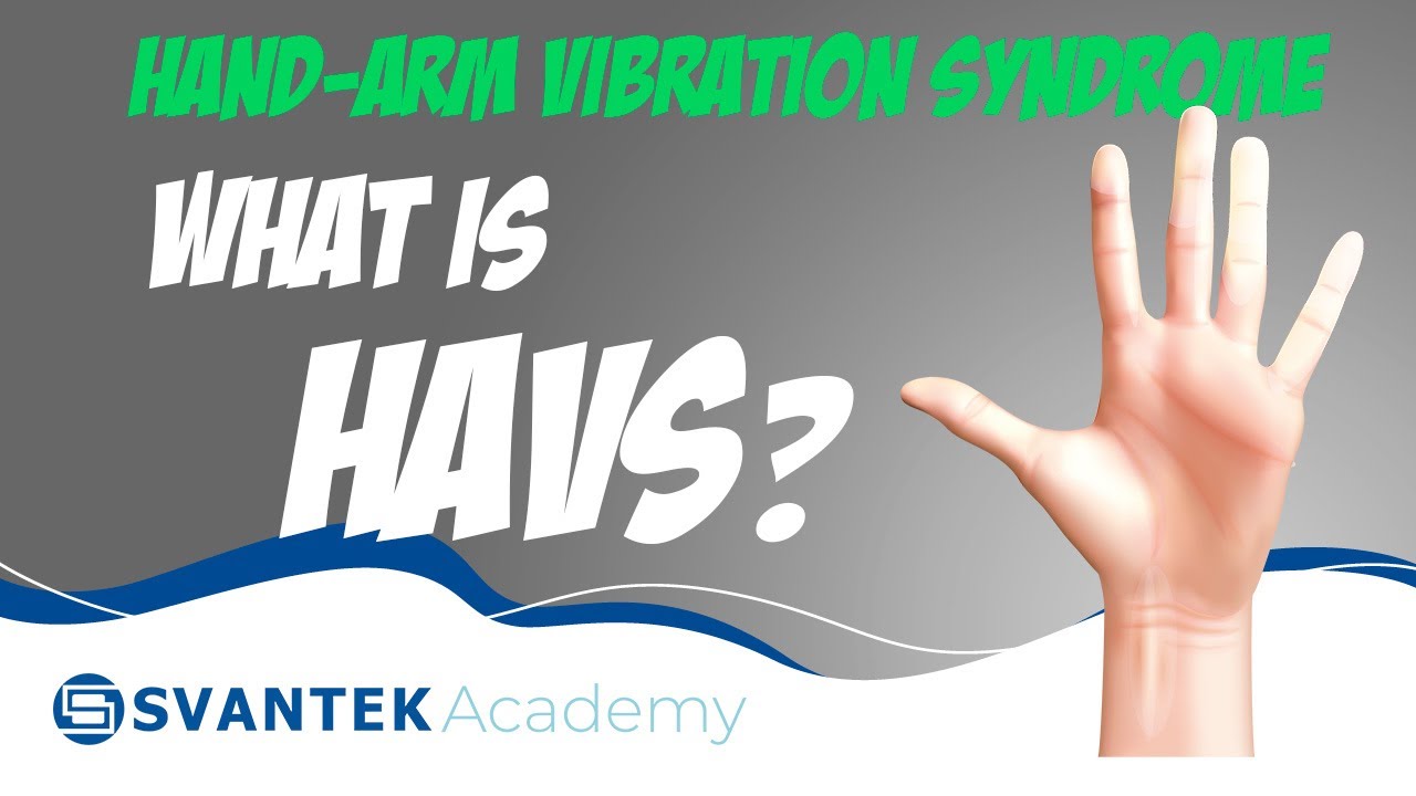 HAVS | What is HAVS? | Hand Arm Vibration Syndrome | SVANTEK Academy ...
