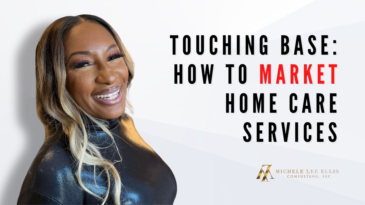 Touching Base: How to Market Home Care Services - YouTube