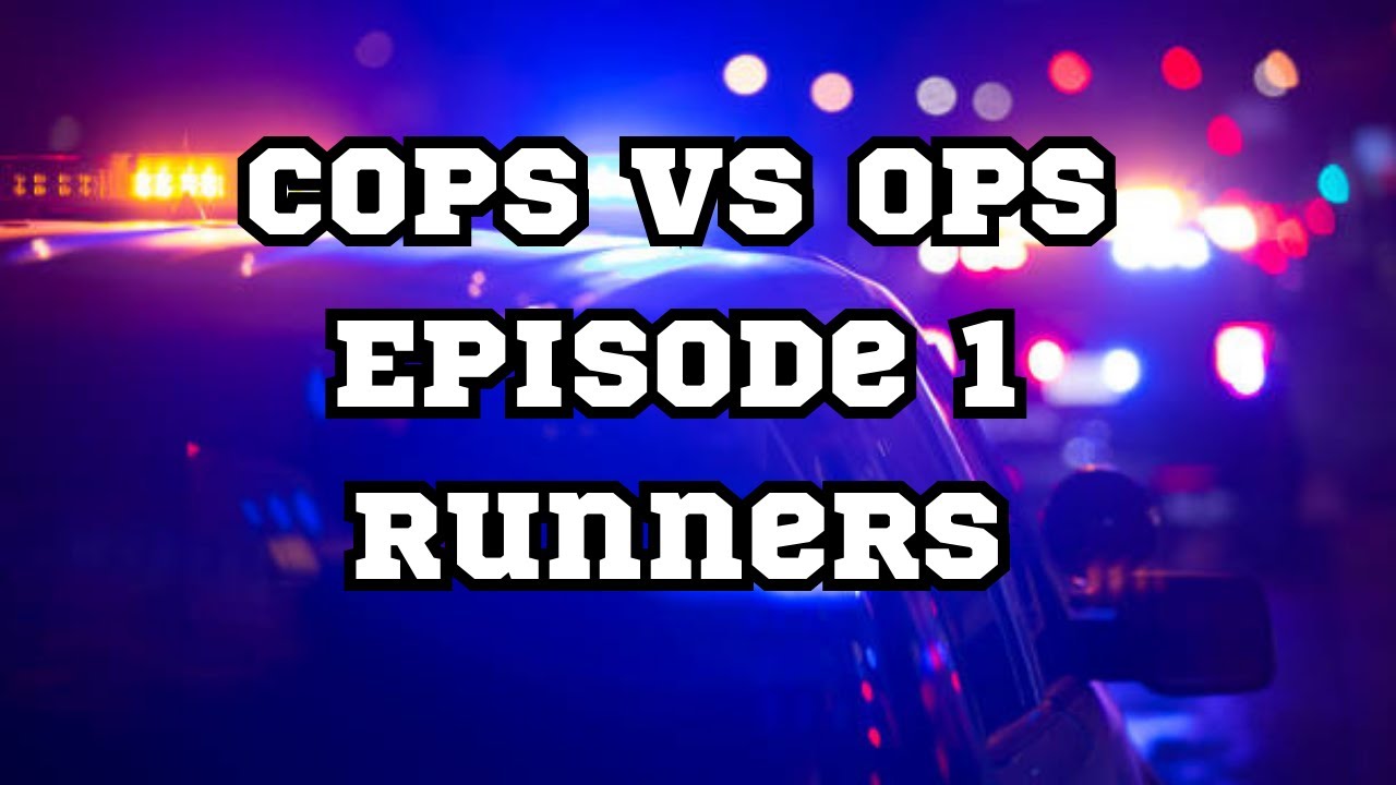 Cops vs Ops Episode 1: Runners - YouTube