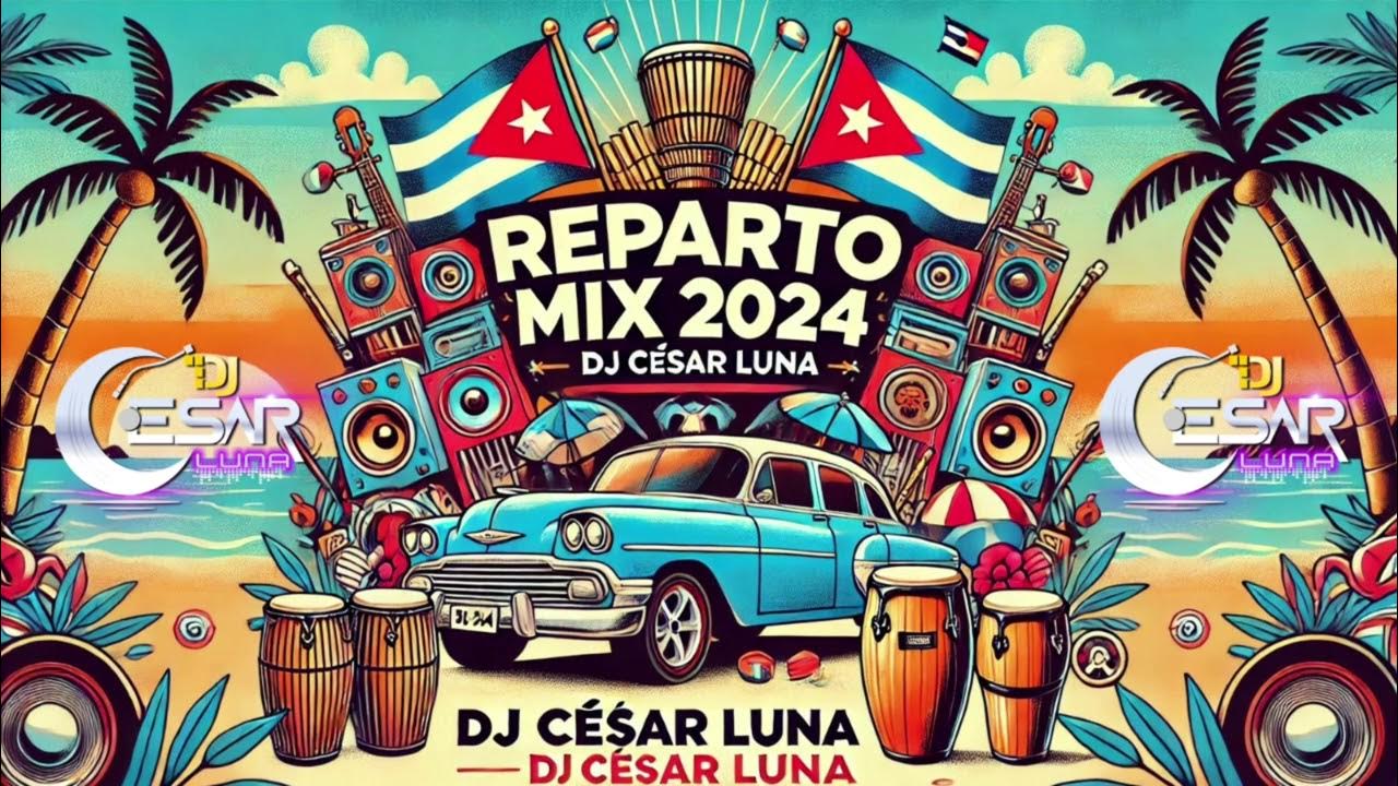 Reparto Verano 2024 @Dj_Cesar_Luna #cubaton #reggaeton y Éxitos Urbanos de #repartocubano - YouTube