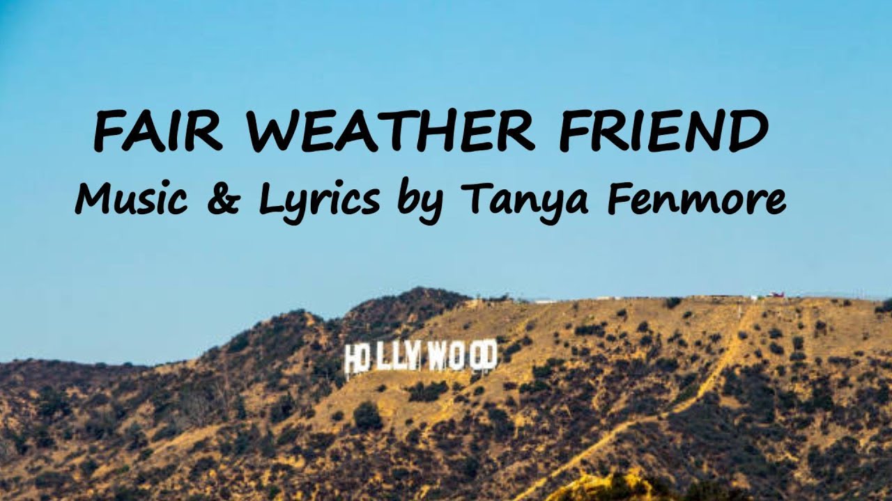Fair Weather Friend - Music and Lyrics by Tanya Fenmore - YouTube