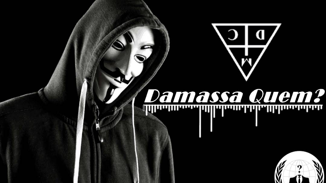 Damassa Quem? - Anonymous MC - YouTube