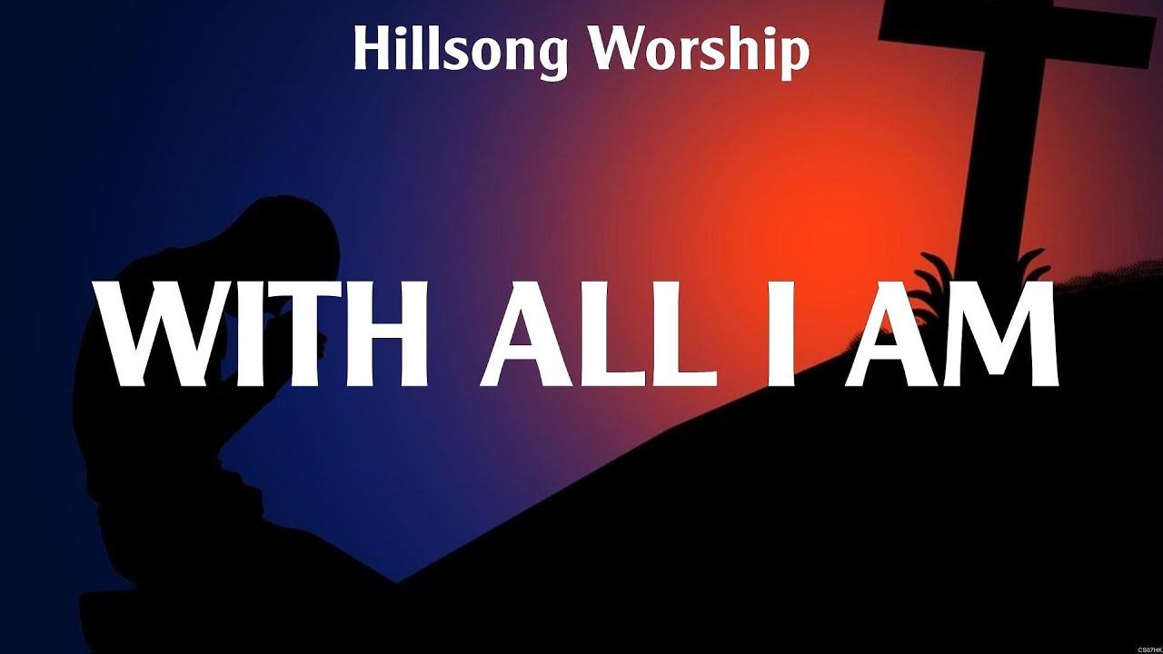 With All I Am - Hillsong Worship (Lyrics) - Love On The Line, Good ...