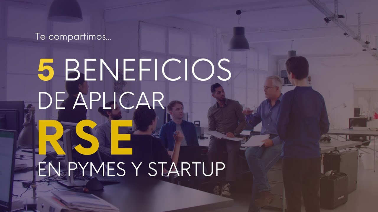5 BENEFICIOS DE APLICAR RSE EN PYMES Y STARTUP - YouTube