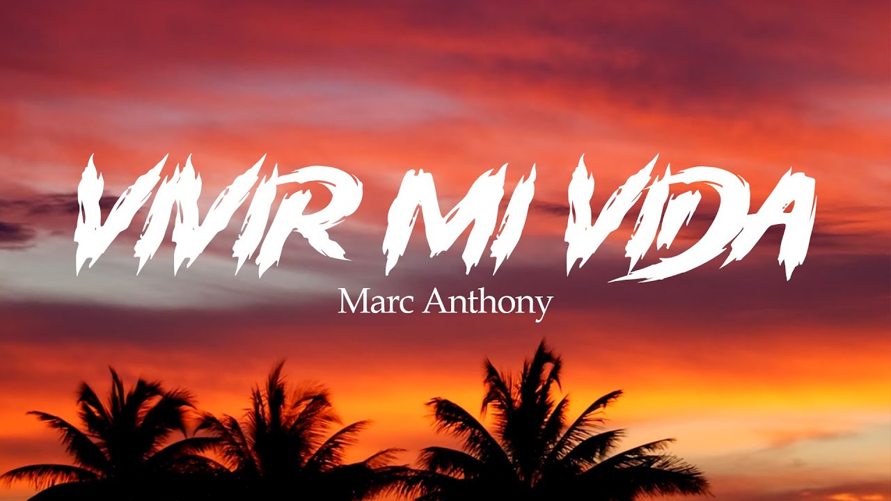 Marc Anthony - Vivir Mi Vida (Letra / Lyrics Video) - YouTube