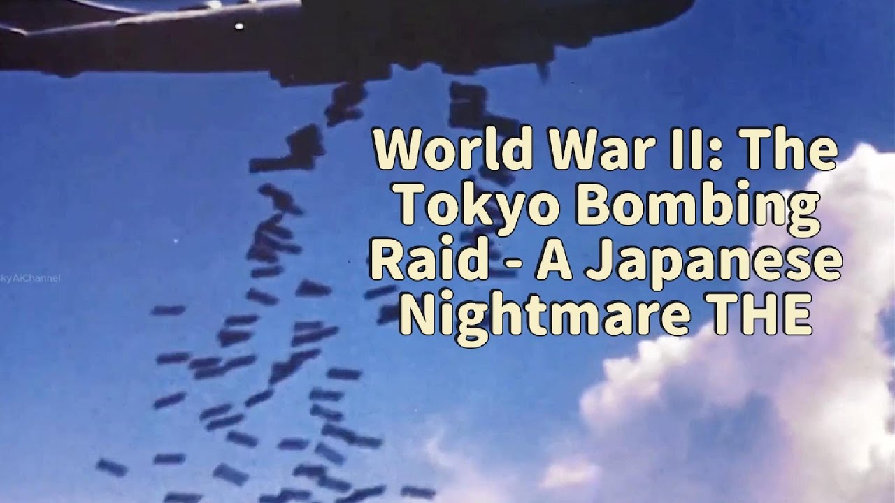 World War II: The Tokyo Bombing Raid - A Japanese Nightmare - YouTube