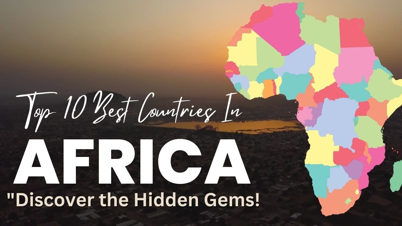 Top 10 Best Countries in Africa - Discover the Hidden Gems! - YouTube