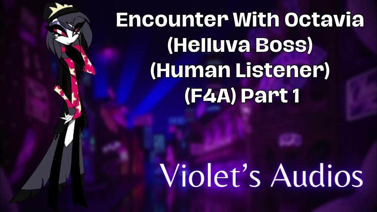 Encounter with Octavia (Helluva Boss) (Human Listener) (F4A) Part 1 ...
