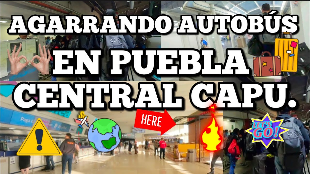 ASÍ ES LA CENTRAL DE AUTOBUSES CAPU DE PUEBLA /viajando ando - YouTube