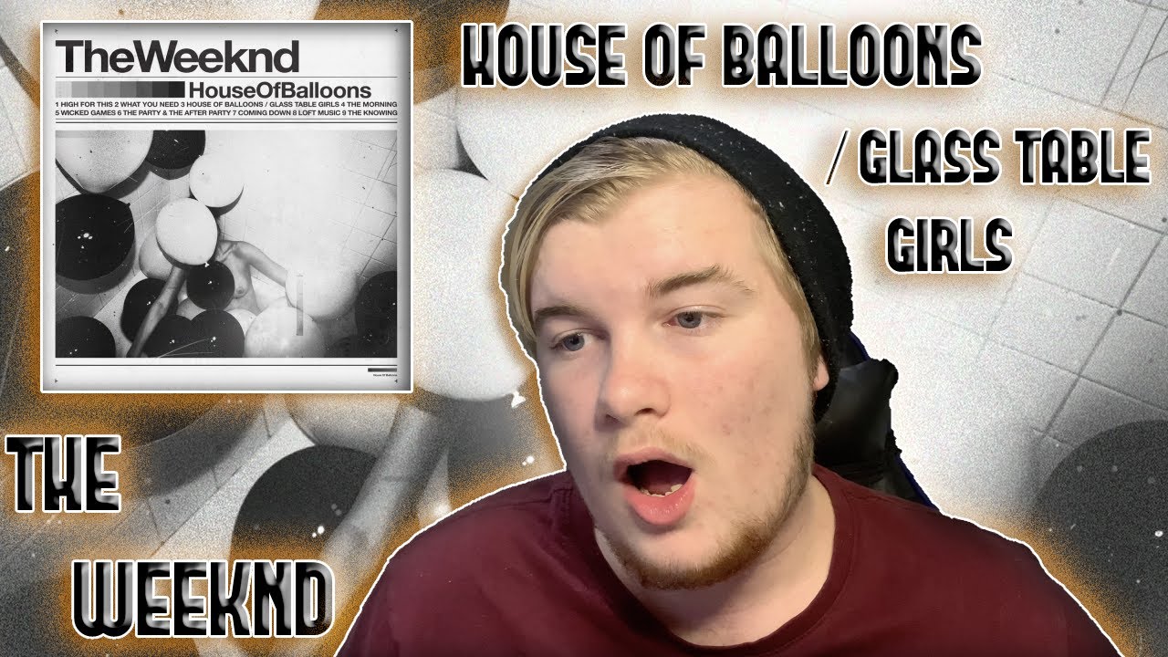 Eminem Fan REACTS To THE WEEKND - HOUSE OF BALLOONS / GLASS TABLE GIRLS ...