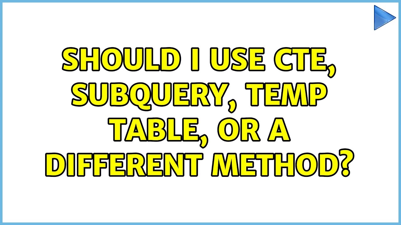Should I use CTE, Subquery, Temp Table, or a different method? - YouTube