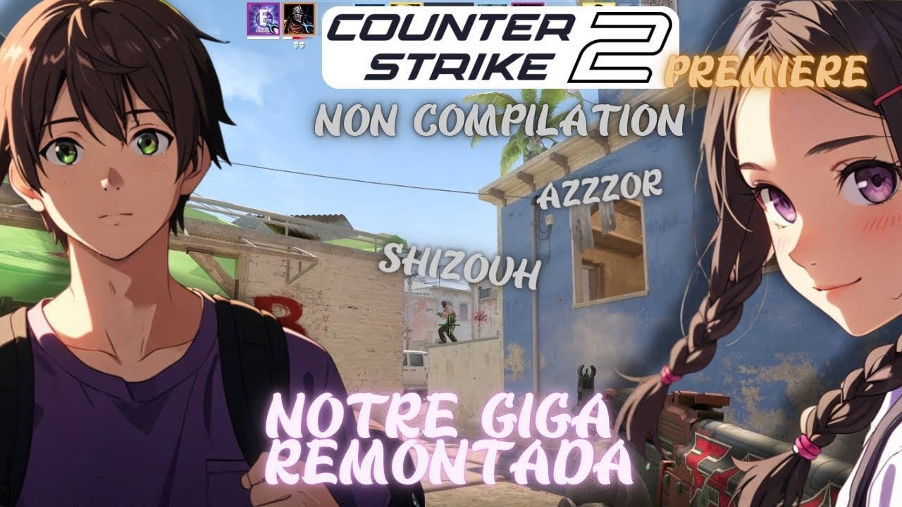 🔫 Notre GIGA REMONTADA (Map : Mirage) - PREMIERE - COUNTER STRIKE 2 ...