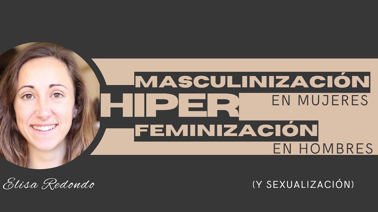 Hipermasculinización en mujeres e hiperfeminización en hombres. ¿Qué ...