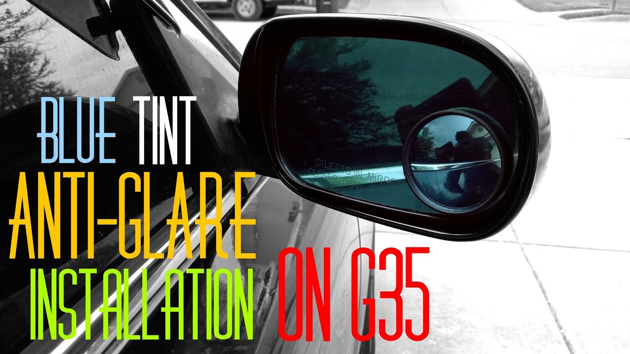Blue Tint On G35 Side Mirrors (Anti Glare) - YouTube