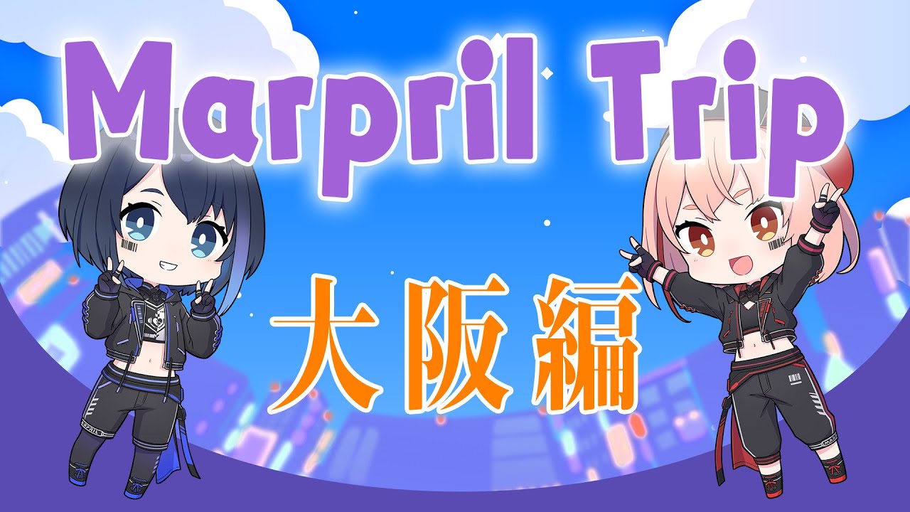 Marpril Trip -Osaka- - YouTube