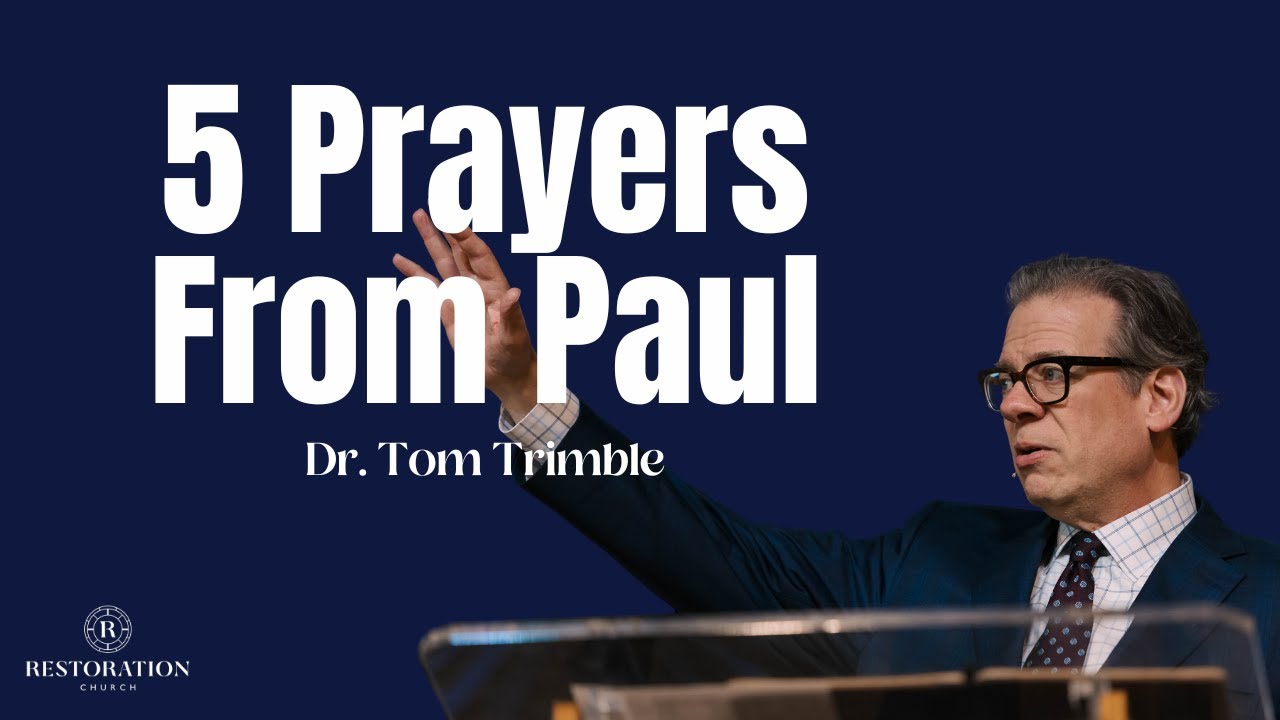 Five Prayers From Paul | Dr. Tom Trimble - YouTube